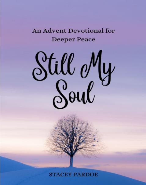 Still My Soul: An Advent Devotional for Deeper Peace by Stacey Pardoe ...