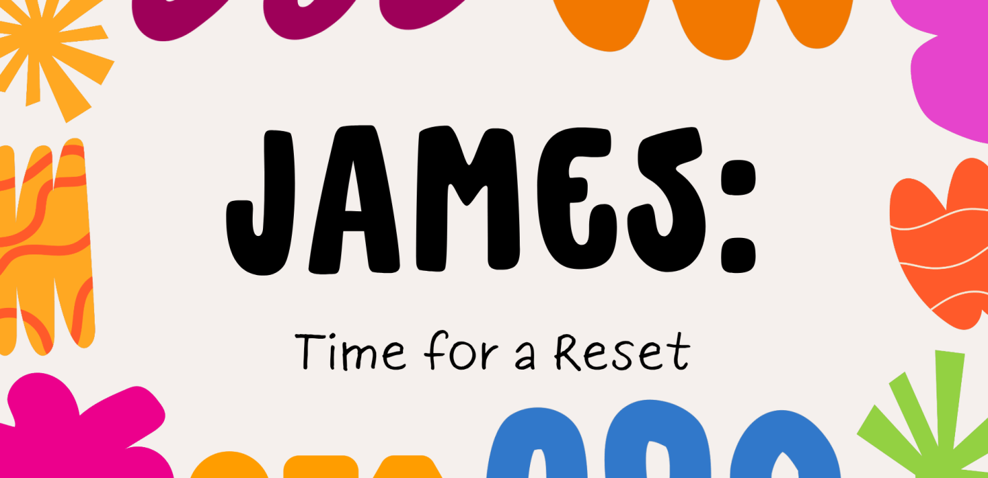 James: Time for a Reset